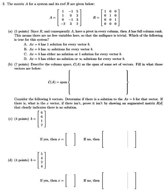 SOLVED: The matrix A for a system and its rref R are given below: a5 points Since R, and ...