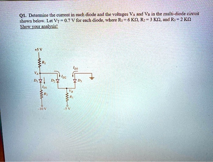SOLVED: Q1. Determine the current in each diode and the voltages VA and V in the multi-diode ...