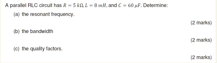 signal and system a parallel rlc circuit has r 5 kn l 8 mh and c 60 uf ...