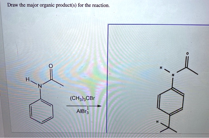 SOLVED: Draw the major organic product(s) for the reaction. (CH3)CBr AIBr