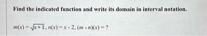 VIDEO solution: Find the indicated function and write its domain in interval notation. m(x) = √√ ...