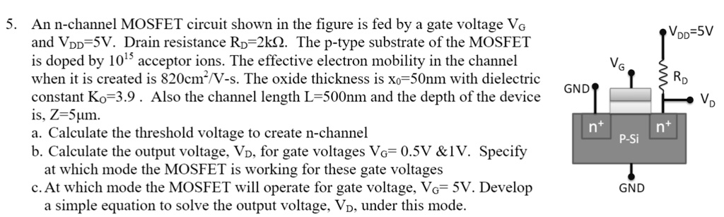 SOLVED: 5.An n-channel MOSFET circuit shown in the figure is fed by a gate voltage V and Vpp=5V ...