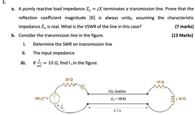 SOLVED: a. A purely reactive load impedance Z = jX terminates a ...