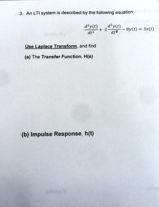 SOLVED: An LTI system is described by the following equation: dt^2 Use Laplace Transform and ...