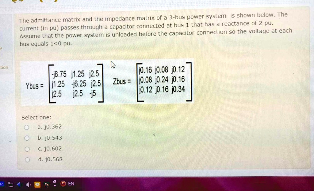 SOLVED: The admittance matrix and the impedance matrix of a 3-bus power system are shown below ...