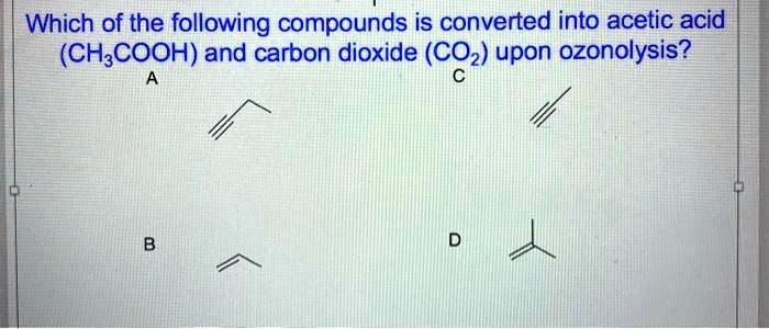 Which of the following compounds is converted into acetic...