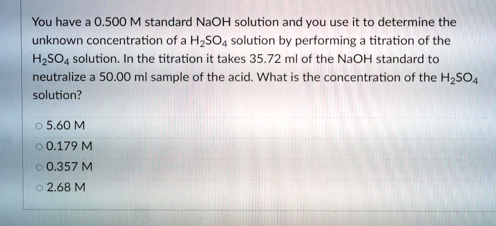 SOLVED: You have a 0.500 M standard NaOH solution, and you use it to determine the unknown ...