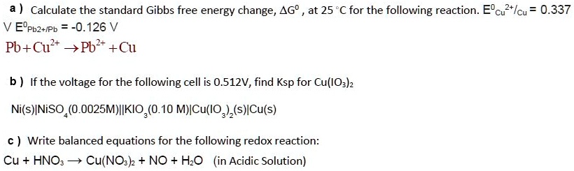 SOLVED: a) Calculate the standard Gibbs free energy change, Î”G, at 25Â°C for the following ...