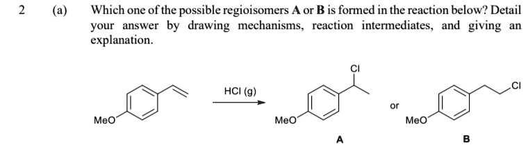 SOLVED: (a) Which one of the possible regioisomers A or B is formed in ...