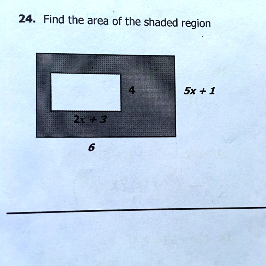 SOLVED: 'Find the area of the shaded region 5x + 1 2x * 3 6 24. Find ...