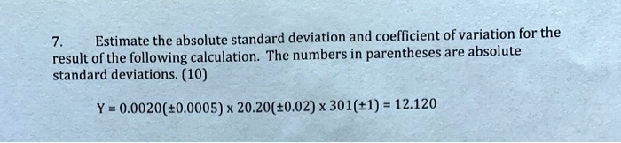 SOLVED: Estimate the absolute standard deviation and coefficient of variation for the result of ...