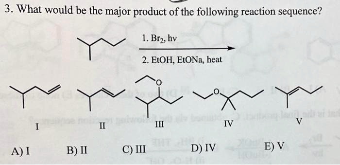 3 what would be the major product of the following reaction sequence 1 ...