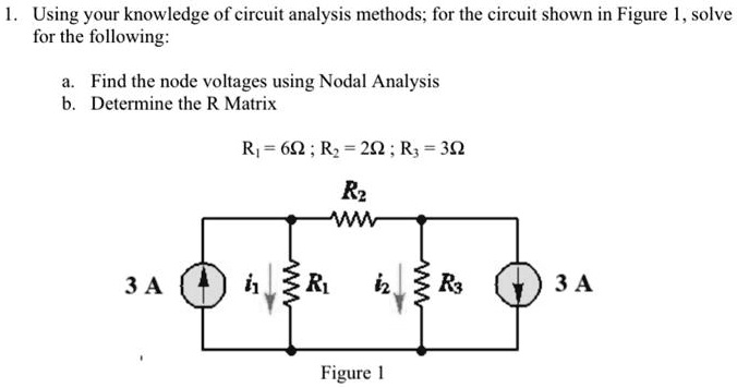 SOLVED: Using your knowledge of circuit analysis methods, for the ...