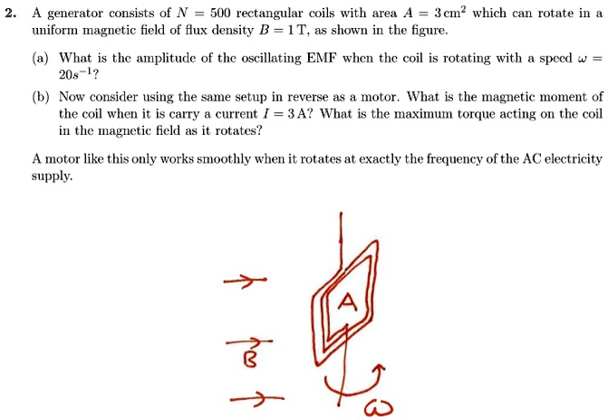 SOLVED: A generator consists of N = 500 rectangular coils with area A ...