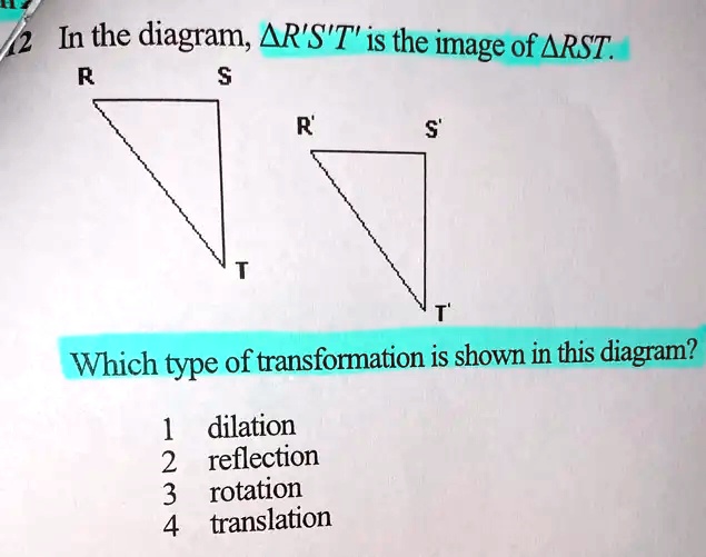 12 In the diagram, R'S'T' is the image of RST. R S R' S' T T' Which ...