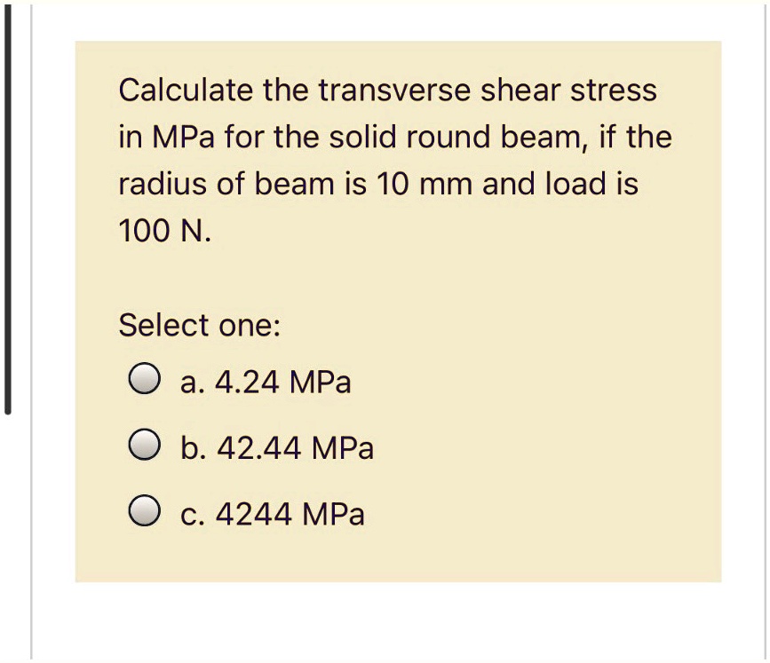 SOLVED: 'Calculate the transverse shear stress in MPa for the solid ...