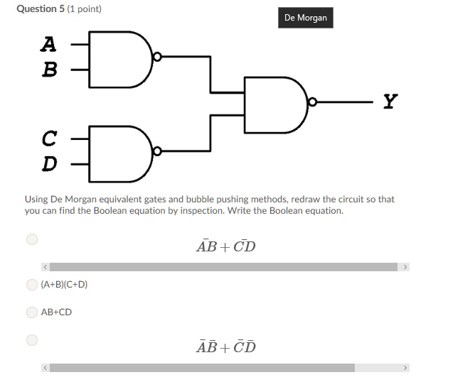 Question 5 (1 point) De Morgan A B C Y D Using De Morgan equivalent ...