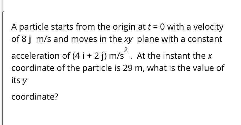 Solved A Particle Starts From The Origin At T 0 With A Velocity Of 8