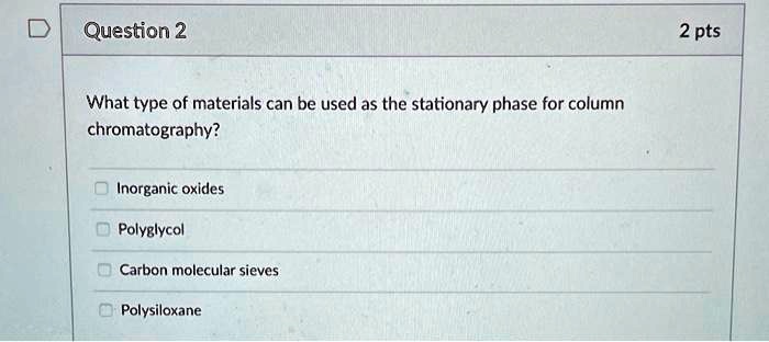 SOLVED: What type of materials can be used as the stationary phase for ...