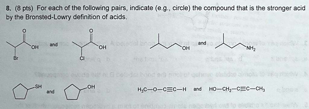 SOLVED: (8.8 pts) For each of the following pairs, indicate (e.g., circle) the compound that is ...