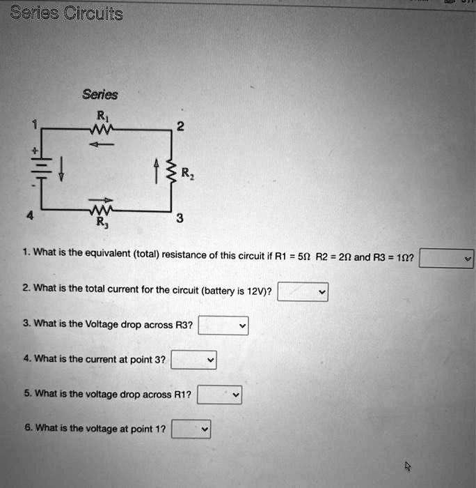 Series Circuits 1 Series R? 1 4 R? 2 R? 3 1. What is the equivalent ...