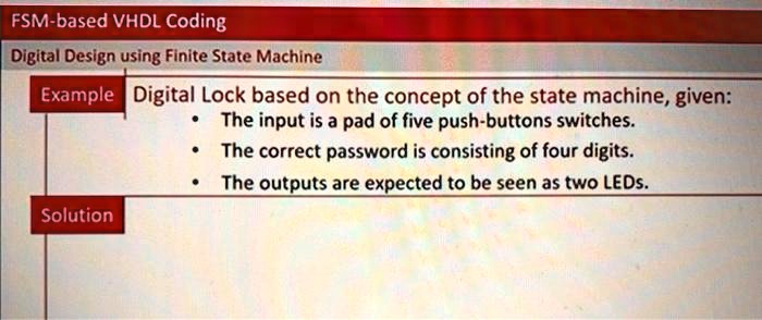 FSM-based VHDL Coding Digital Design using Finite State Machine Example Digital Lock based on ...