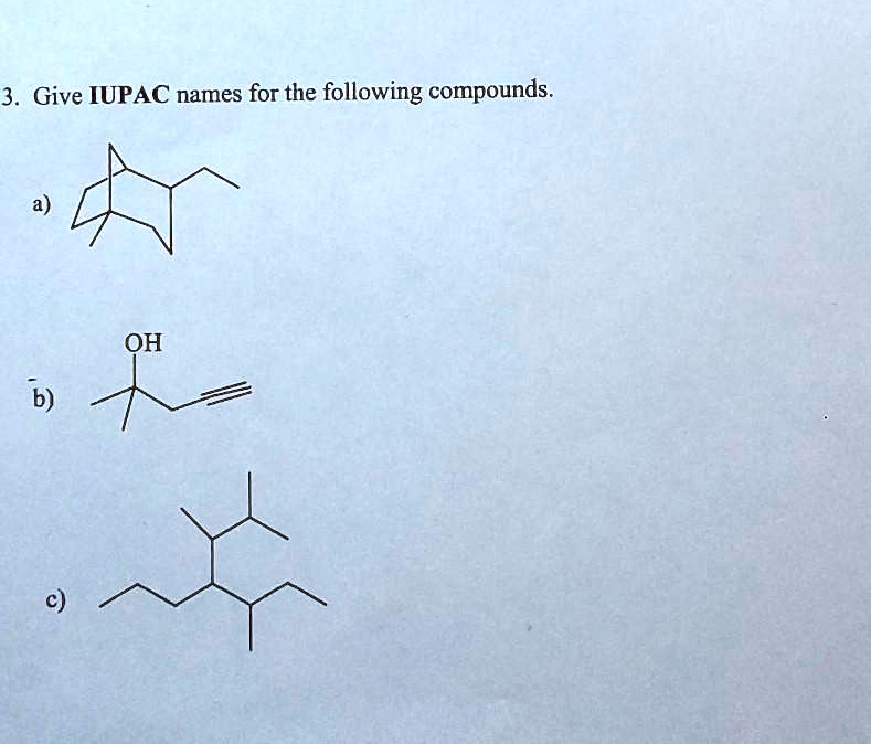 SOLVED: 3. Give IUPAC names for the following compounds OH b)