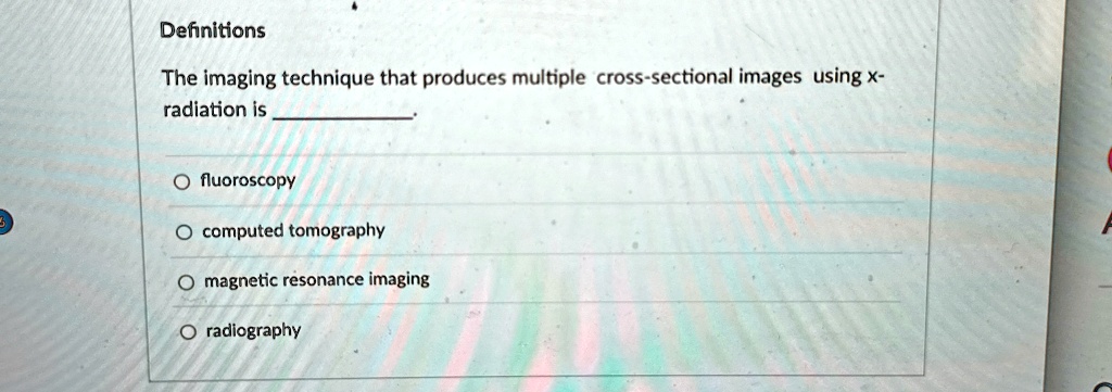 definitions the imaging technique that produces multiple cross ...
