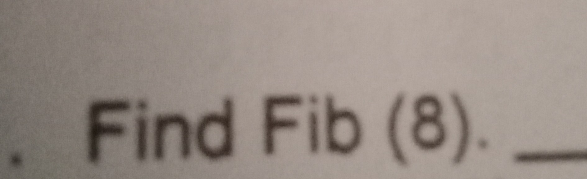 SOLVED: Find Fib (8).