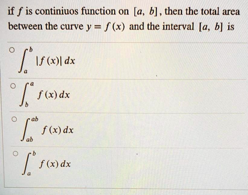 if f is continiuos function on [a, b], then the total area between the curve y = f (x) and the ...