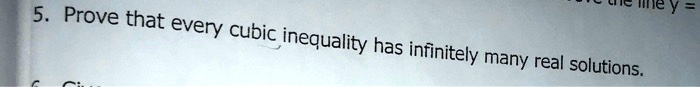5. Prove that Iie Y = every cubic inequality has infinitely many real ...