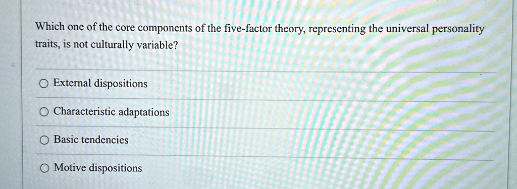 which one of the core components of the five factor theory representing the universal ...