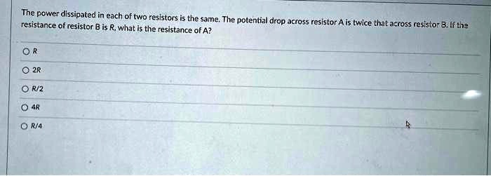 SOLVED: The power dissipated in each of two resistors is the same: The ...