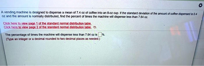 SOLVED: vending machine designed dispense mean 0l 7.4 02 0l coliee into ...