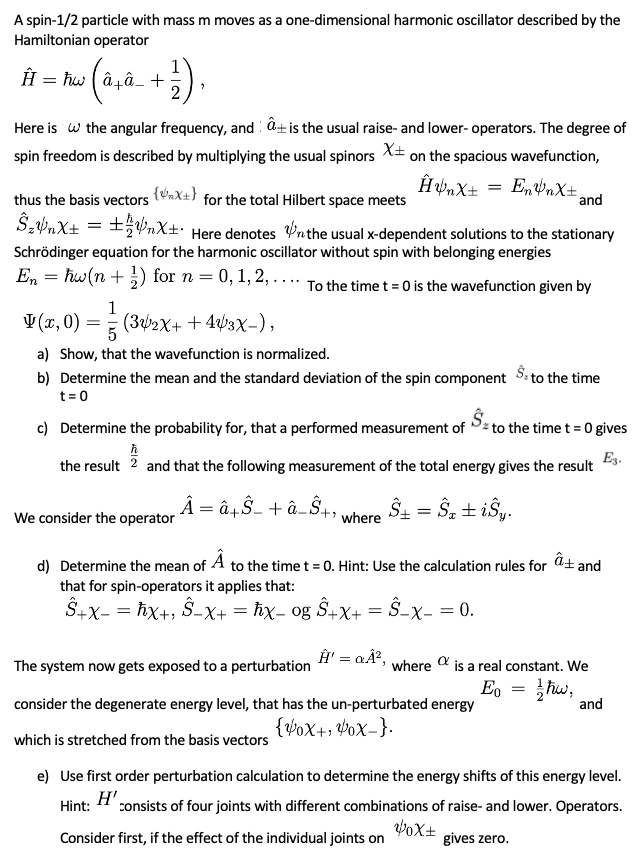 A spin-1/2 particle with mass m moves as a one-dimensional harmonic oscillator described by the ...