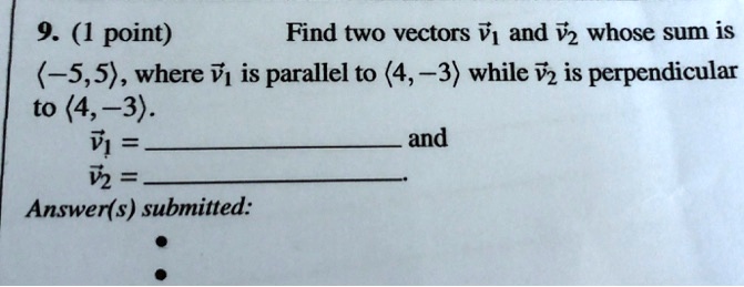 Solved 9 1 Point Find Two Vectors V1 And V2 Whose Sum Is 5 5