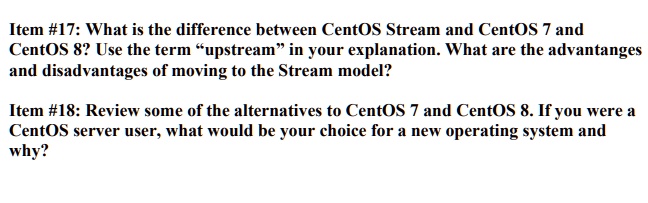 Item #17: What is the difference between CentOS Stream and CentOS 7 and CentOS 8? Use the term ...
