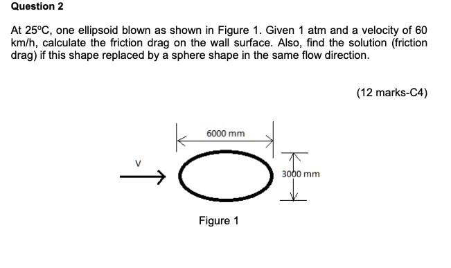 SOLVED: Question2 At 25C,one ellipsoid blown as shown in Figure 1.Given ...