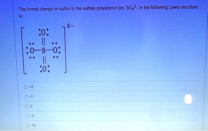 the formal charge on sulfur in the sulfate polyatomic ion s04 in the ...