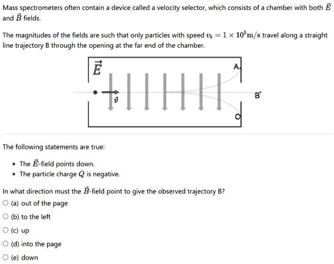 mass spectrometers often contain device called velocity selector which ...