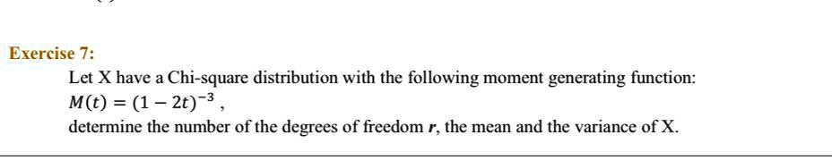SOLVED: Exercise 7: Let X have a Chi-square distribution with the ...