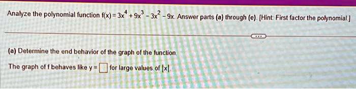 SOLVED: Analyze the polynomial function f(x) = 3x4 +9x³ - 3x² - 9x. Answer parts (a) through (e ...