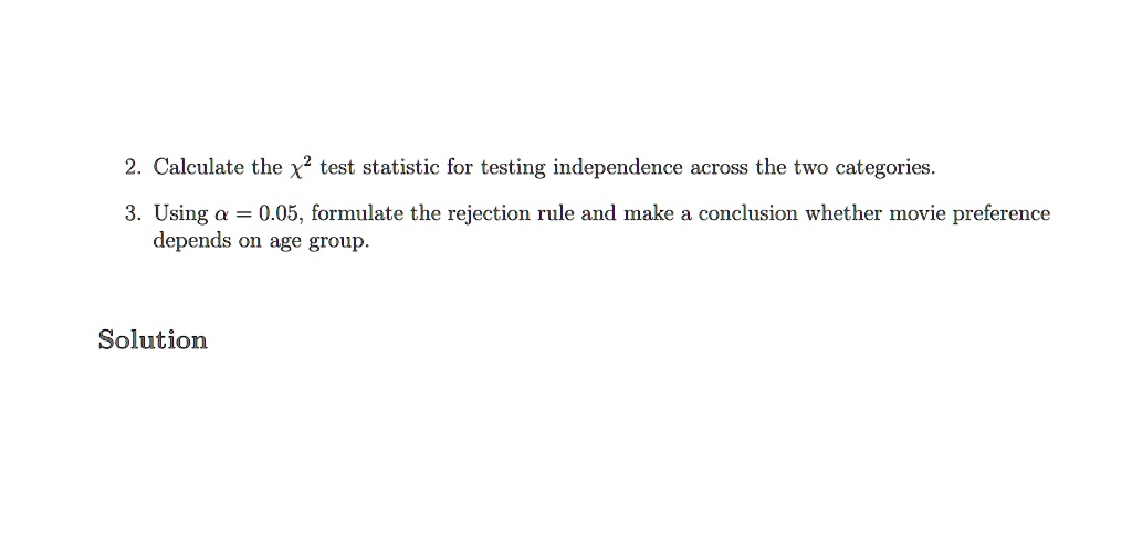 calculate the x test statistic for testing independence across the two ...