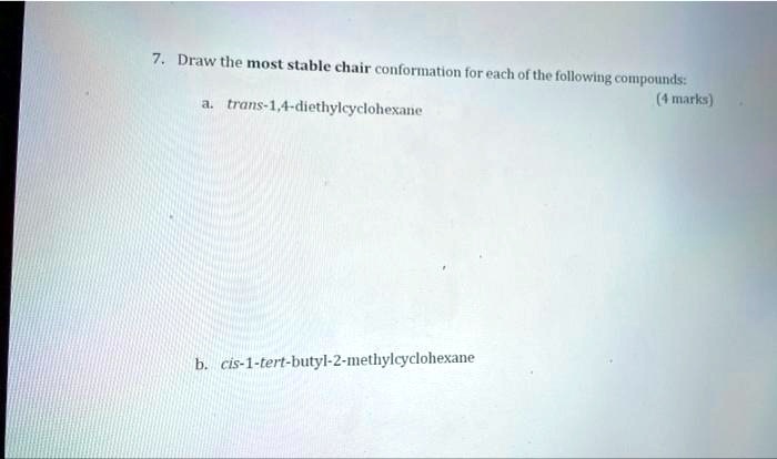 7. Draw the most stable chair conformation for each of the following compounds: a. trans-1,4 ...
