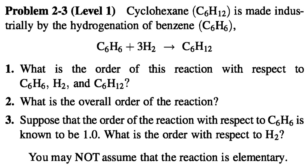 SOLVED: Problem 2-3 (Level 1) Cyclohexane (C6H12) is made industrially ...