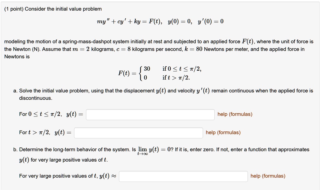 point consider the initial value problem my cy ky ft y0 y 0 0 modeling the motion of a spring ...