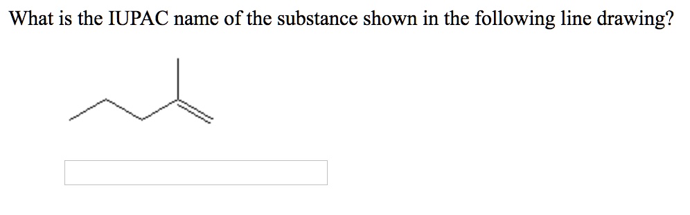 SOLVED: What is the IUPAC name of the substance shown in the following ...