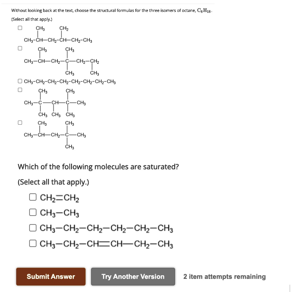 Without looking back at the text, choose the structural formulas for the three isomers of octane ...