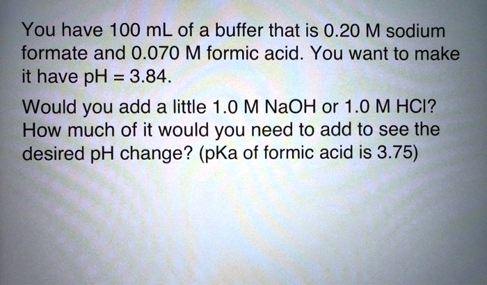 you have 100 ml of a buffer that is 020 m sodium formate and 0070 m ...