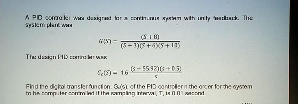 Solved Please Make It Clear🙏 A Pid Controller Was Designed For A Continuous System With Unity 5944